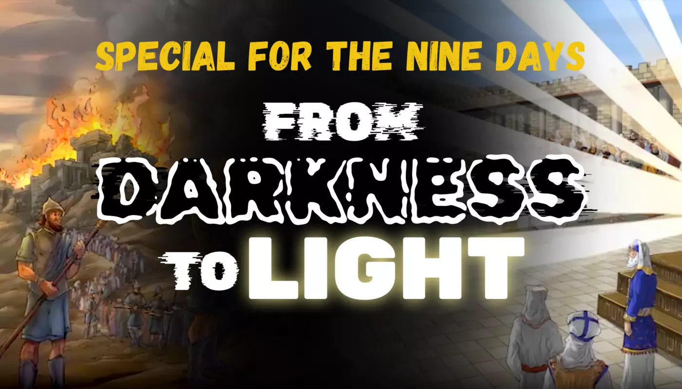 From Darkness to Light: Videos for Tisha B'Av - Torah Live